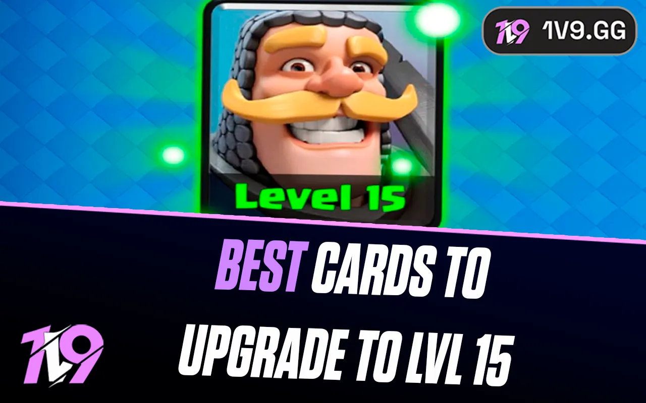 The Best Cards To Upgrade To Level 15 In Clash Royale | 1v9