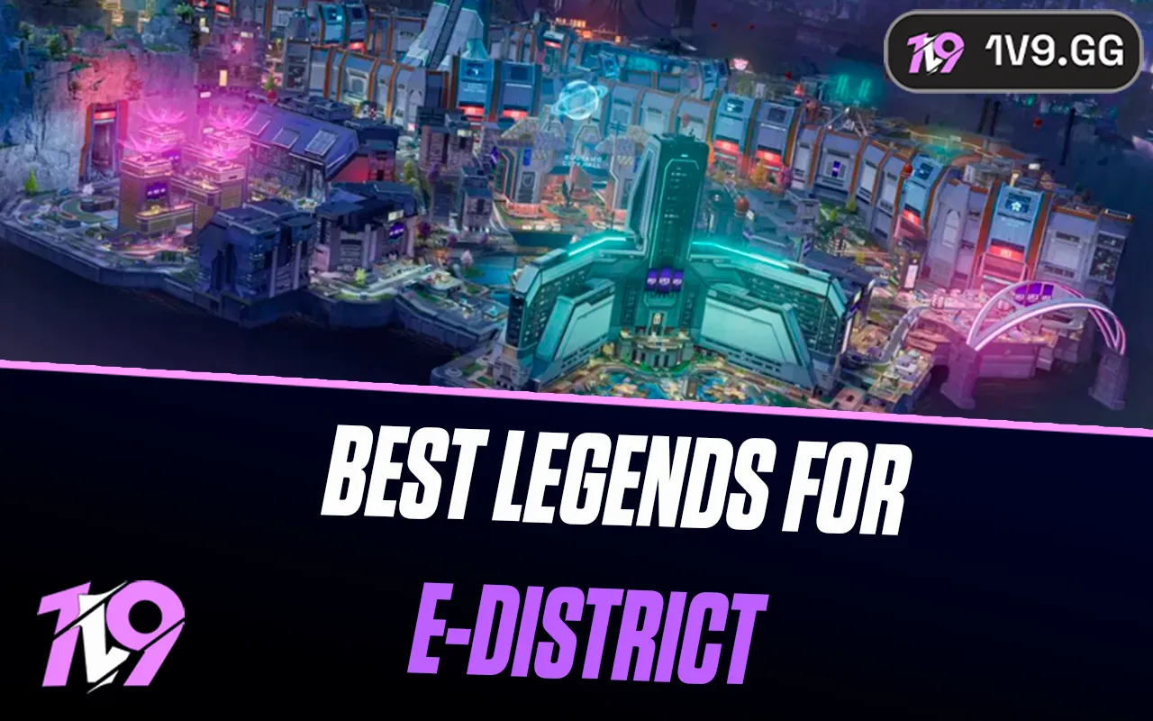 10 Best Legends For E-District In Apex Legends | 1v9