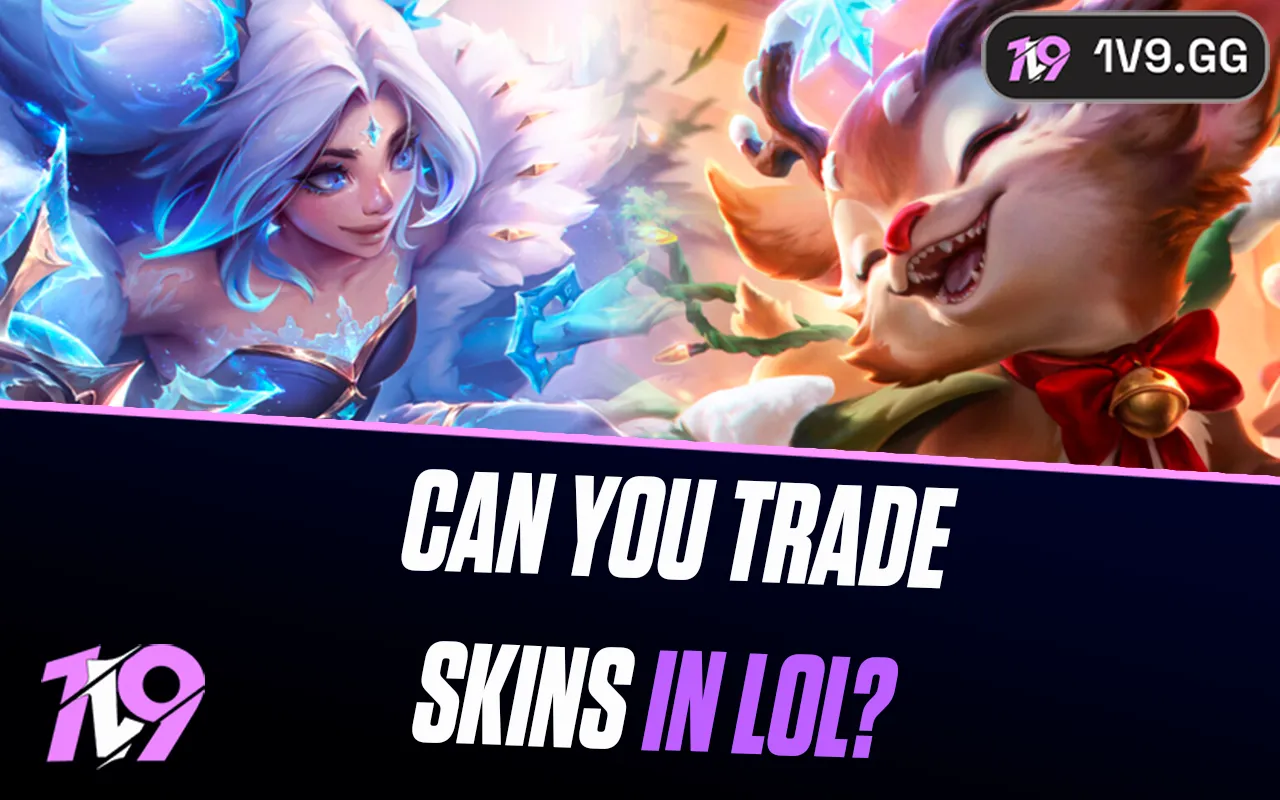 Can You Trade Skins in League of Legends? | 1v9