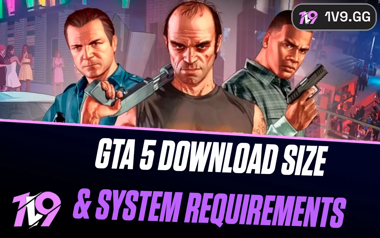 GTA 5: Download Size & System Requirements (2026) | 1v9