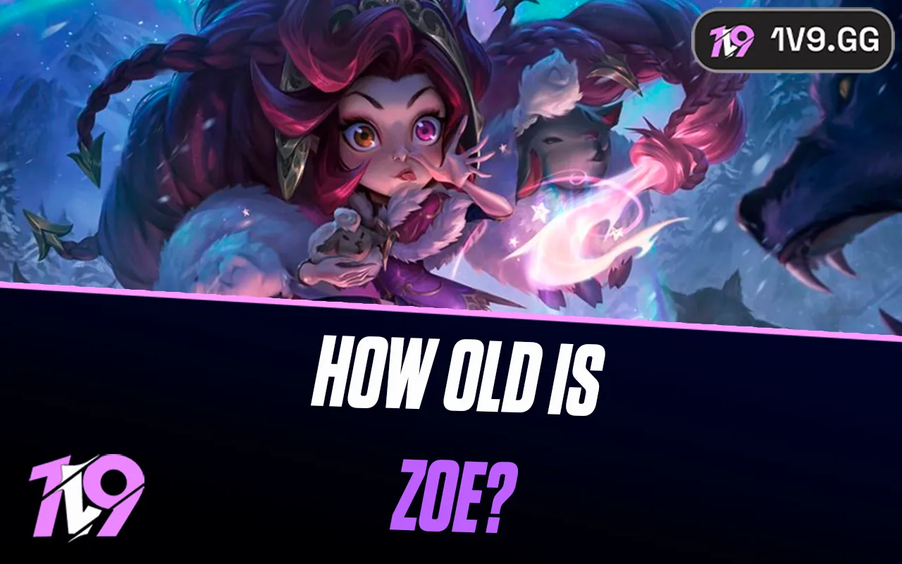 How Old Is Zoe In League of Legends | 1v9