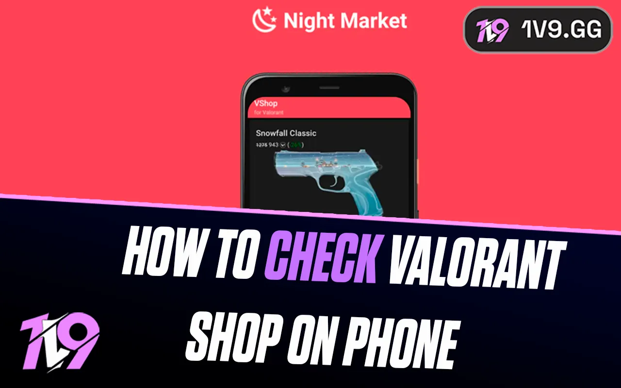 How To Check Valorant Shop on Phone: Complete Guide | 1v9