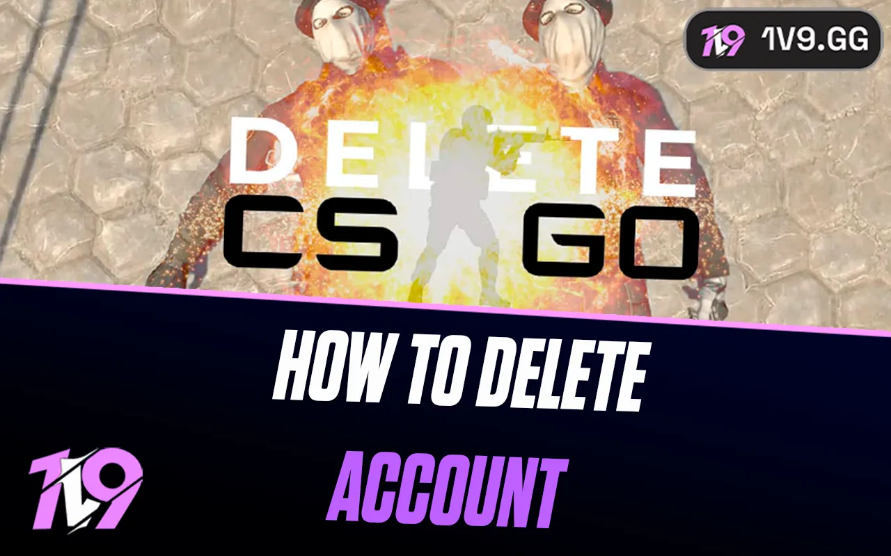 How To Delete Your CS2 Account: Step-by-Step Guide | 1v9