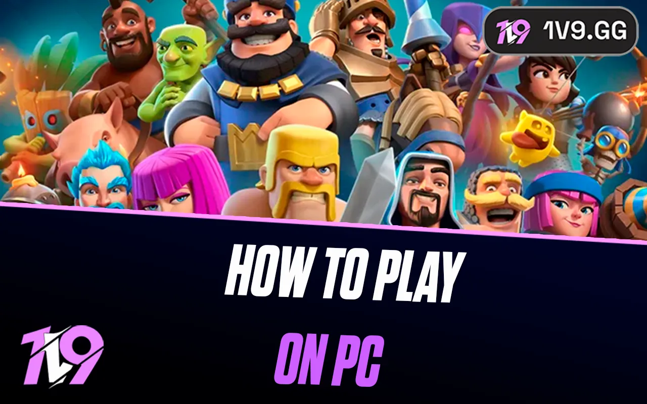 How To Play Clash Royale on PC: Complete Guide | 1v9
