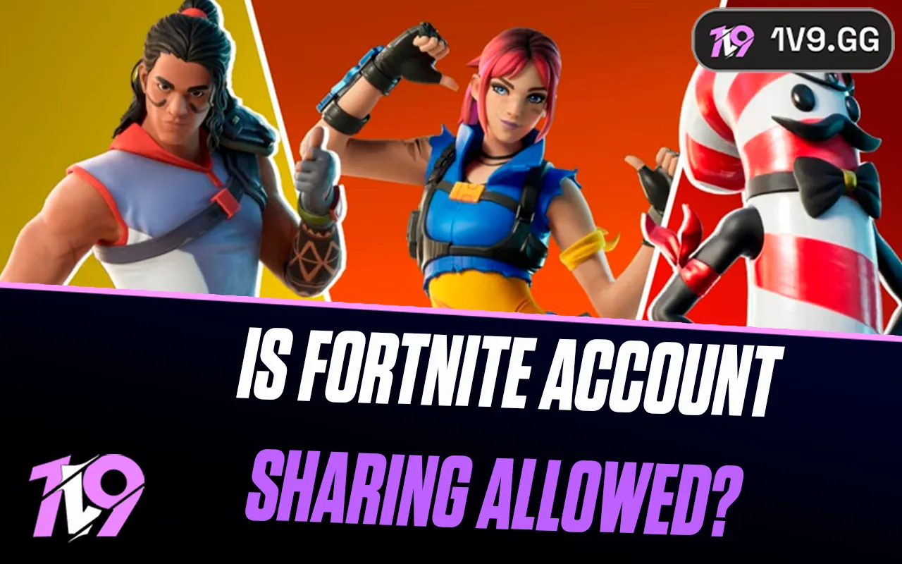 Is Account Sharing Allowed in Fortnite? | 1v9