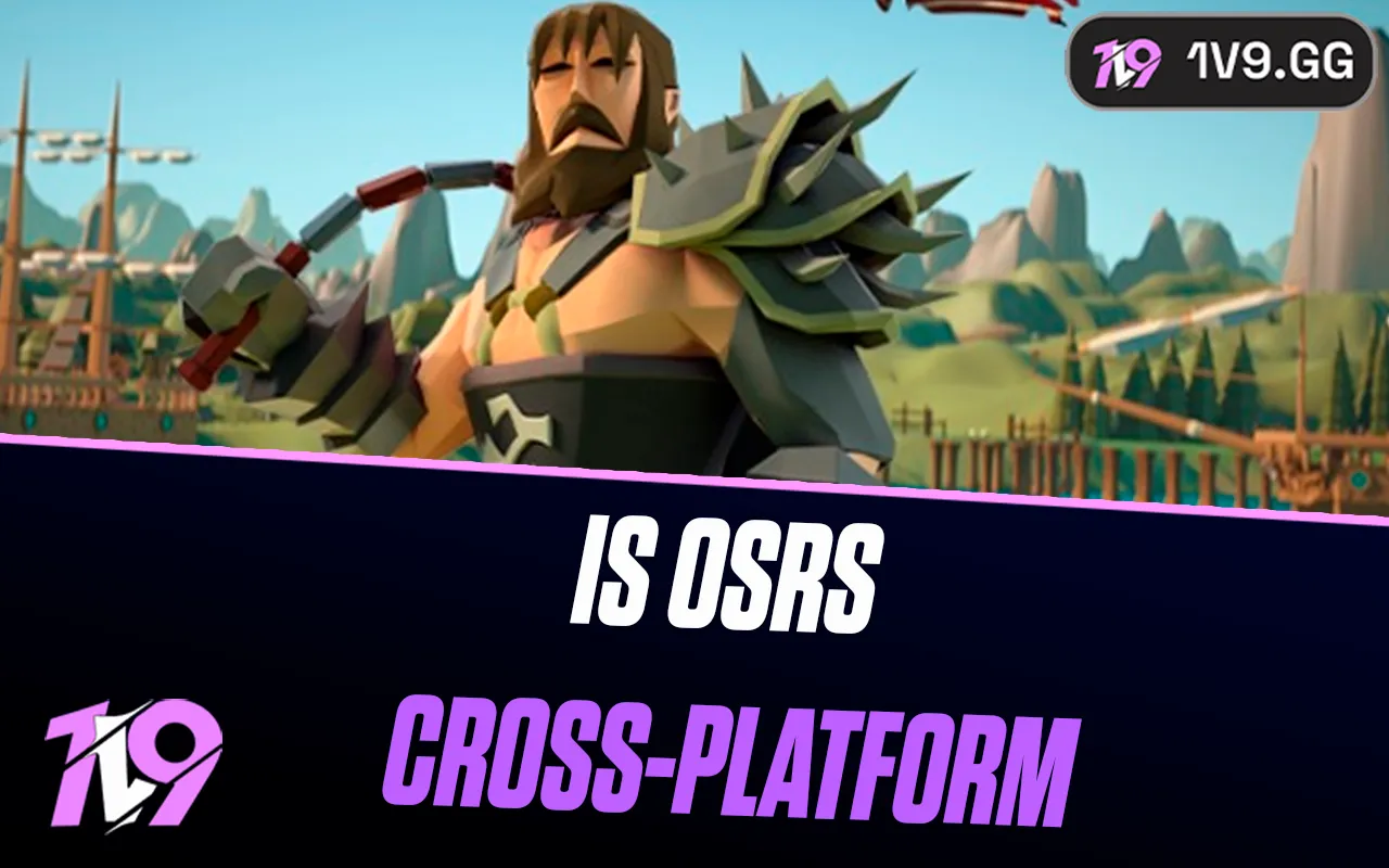 Is OSRS Cross-Platform? Everything You Need to Know | 1v9