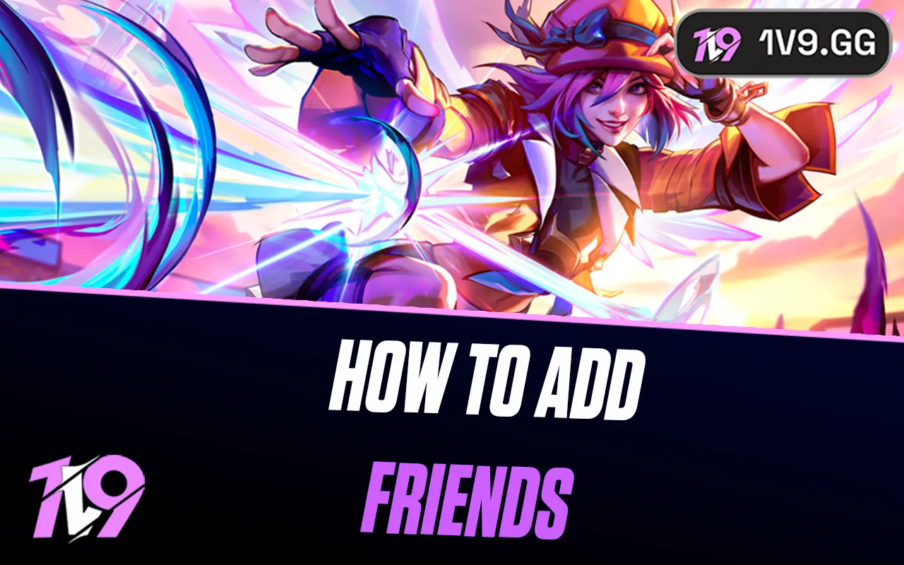 How To Add Friends In League of Legends: Complete Guide | 1v9
