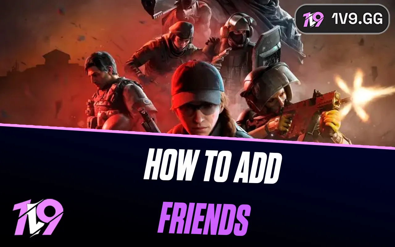 How To Add Friends In Rainbow Six Siege: Complete Guide | 1v9