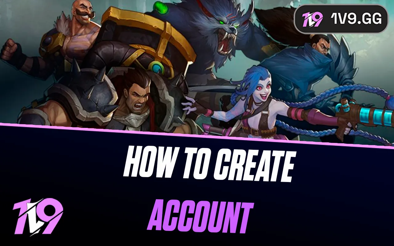 How To Create a League of Legends Account: Complete Guide | 1v9