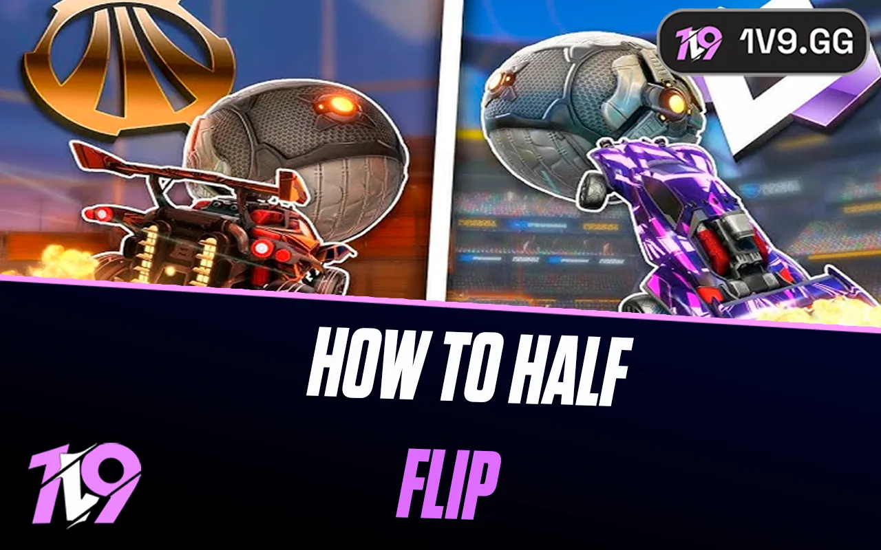 How To Half Flip In Rocket League: Complete Guide | 1v9