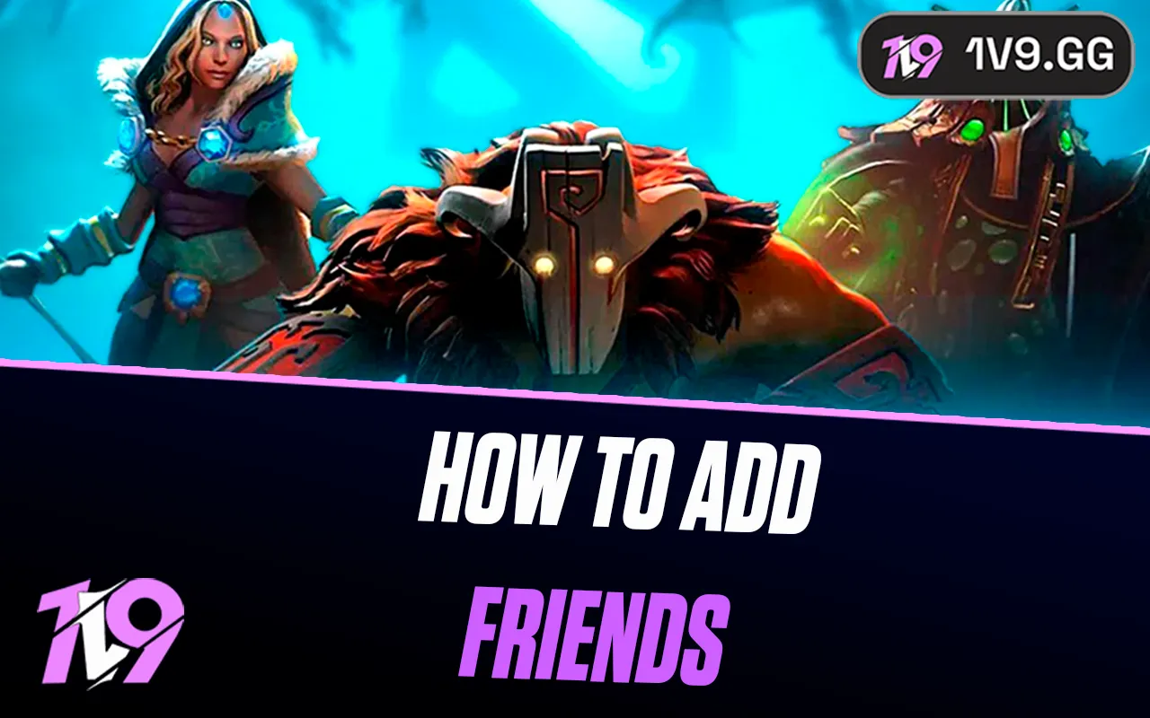 How To Add Friends in Dota 2: Complete Guide | 1v9