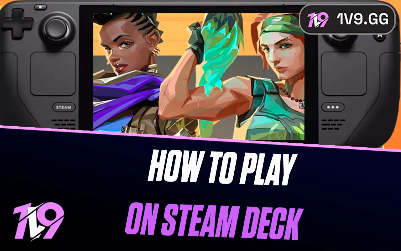 How To Play Valorant On Steam Deck: Complete Guide | 1v9