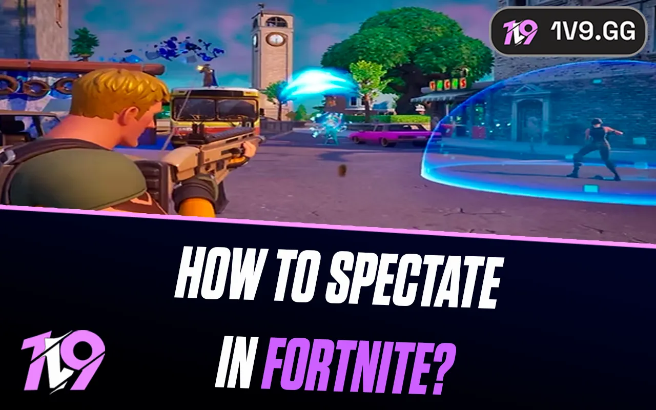 How to Spectate in Fortnite: Complete Guide | 1v9